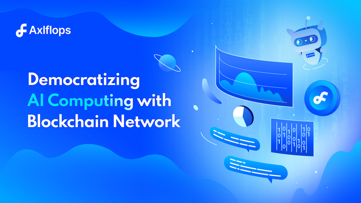 Axlflops Network: Democratize AI Computing with Blockchain Network | The Block